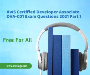 AWS Certified Developer Associate Practice Exam Part 1 - awslagi.com