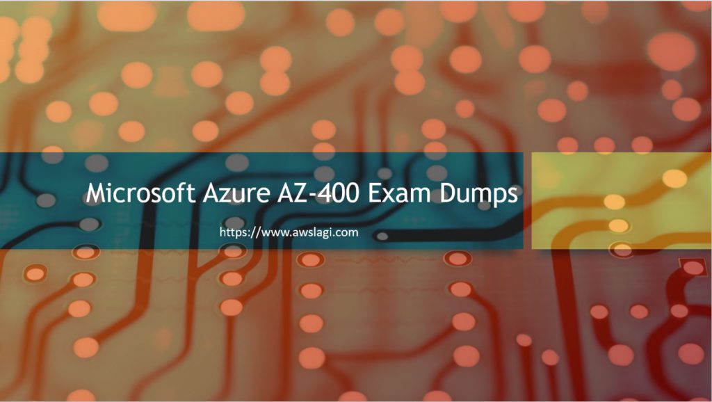 Microsoft Azure AZ 400 Designing and Implementing Microsoft DevOps Solutions Part 5