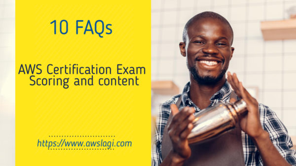 AWS Certification Exam Scoring and content in 2022