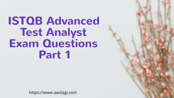ISTQB Advanced Test Analyst Exam Questions Part 1 2022
