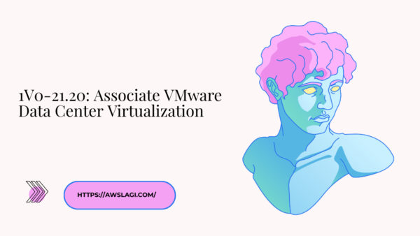 Associate VMware Data Center Virtualization 1V0-21.20 Part 1