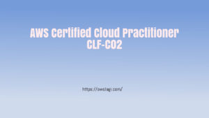 AWS Certified Cloud Practitioner CLF-C02 Exam Part 1 - awslagi.com