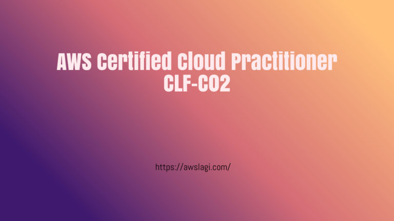 AWS Certified Cloud Practitioner CLF-C02 Exam Part 2 - awslagi.com