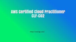 AWS Certified Cloud Practitioner CLF-C02 Exam Part 3 - awslagi.com