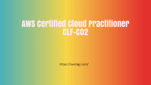 AWS Certified Cloud Practitioner CLF-C02 Exam Part 4 - awslagi.com