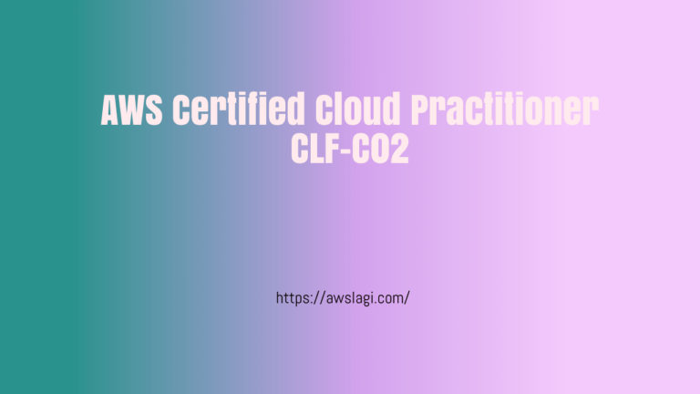 AWS Certified Cloud Practitioner CLF-C02 Exam Part 5 - awslagi.com