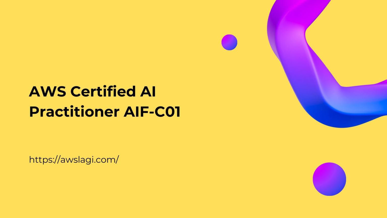 AWS Certified AI Practitioner AIF-C01 - awslagi.com